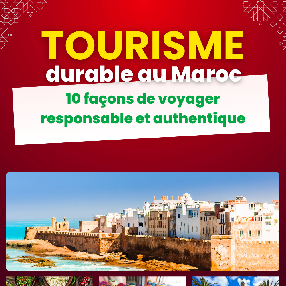 Tourisme durable au Maroc : 10 façons de voyager responsable et ...